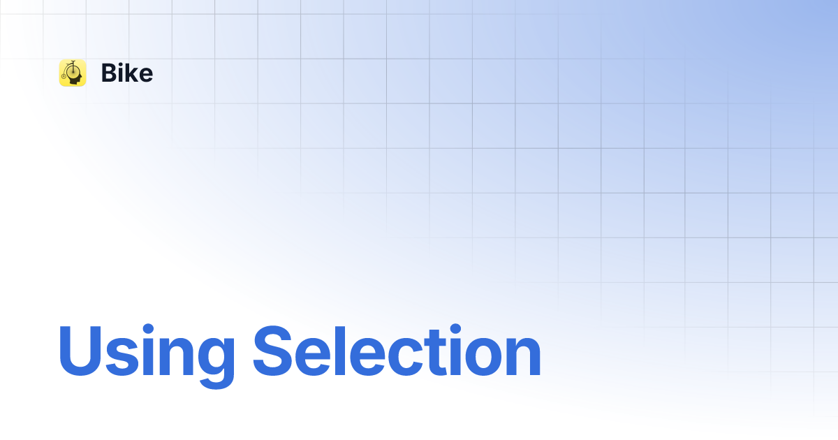Using Selection | Bike